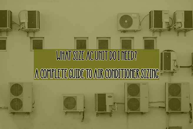 What size AC unit do I need? A complete guide to air conditioner sizing