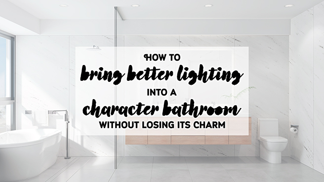 How to bring better lighting into a character bathroom - H is for Home