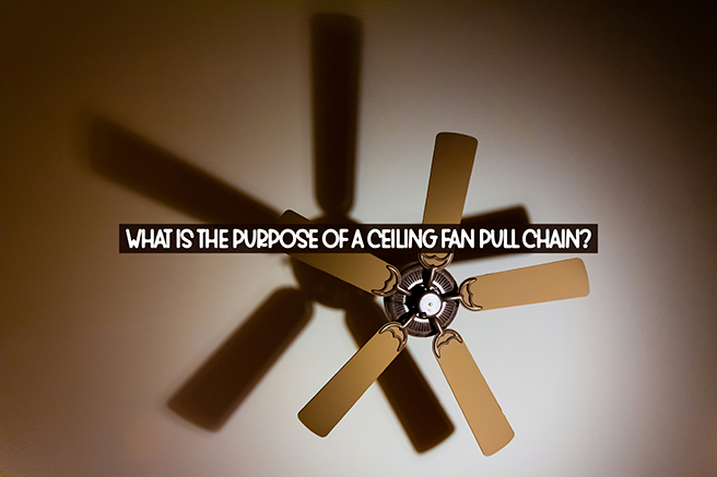 What is the purpose of a ceiling fan pull chain? - H is for Home Harbinger
