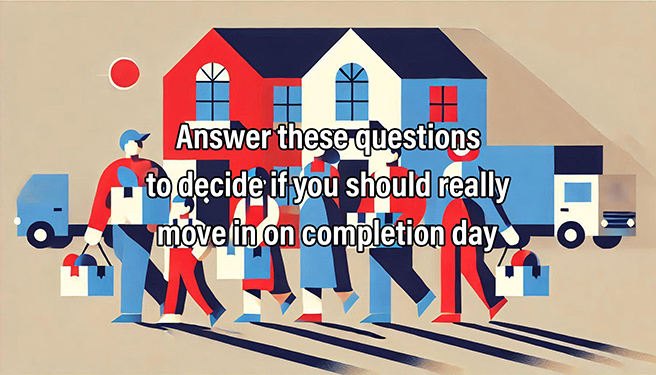 Should really move in on completion day? - H is for Home Harbinger