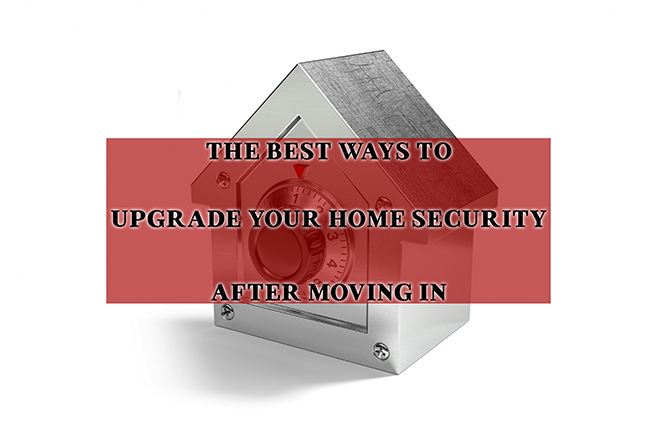 The best ways to upgrade your home security after moving in