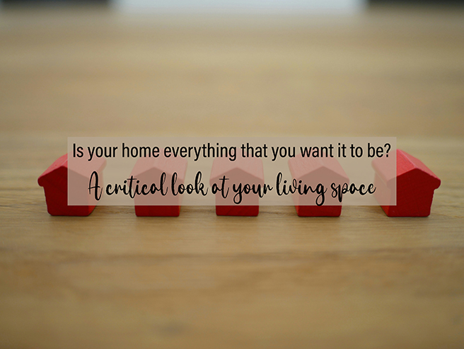 A critical look at your living space - H is for Home