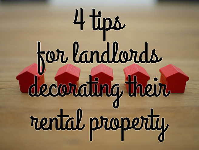 4 tips for landlords decorating their rental property - H is for Home