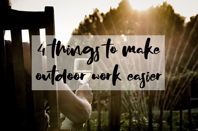 4 things to make outdoor work easier - H is for Home Harbinger
