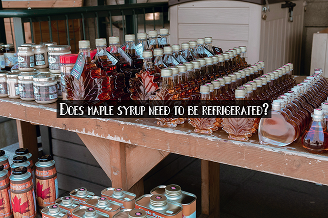 Does maple syrup need to be refrigerated? - H is for Home Harbinger
