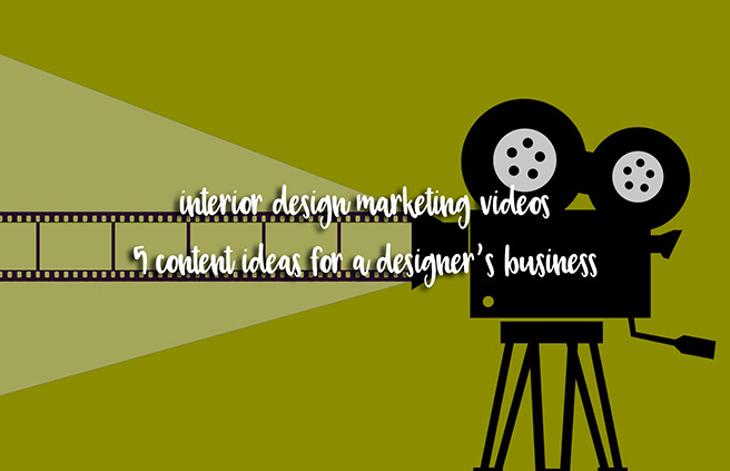 Marketing videos: content ideas for an interior designer's business