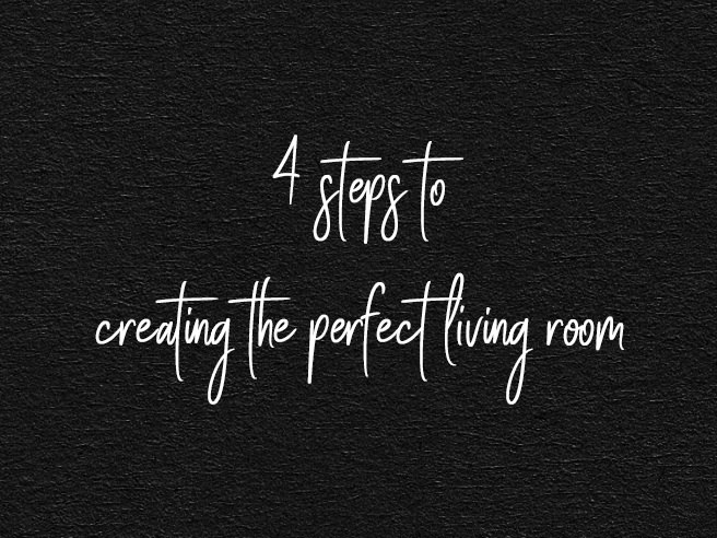 4 steps to creating the perfect living room - H is for Home Harbinger