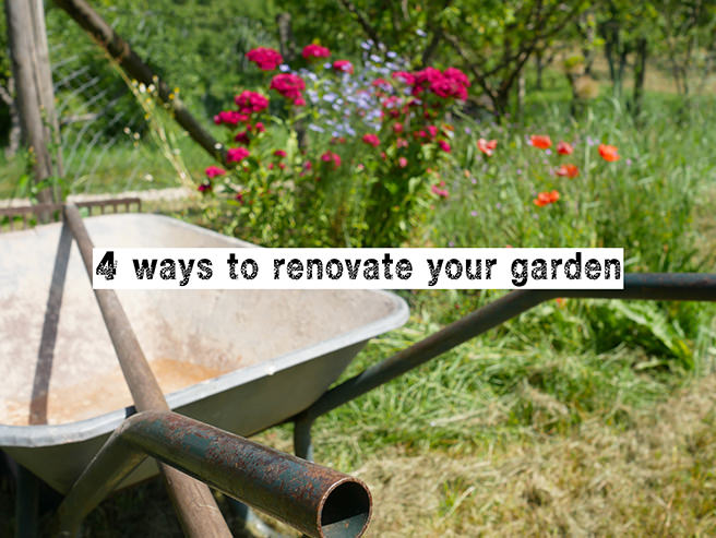 4 ways to renovate your garden - H is for Home Harbinger