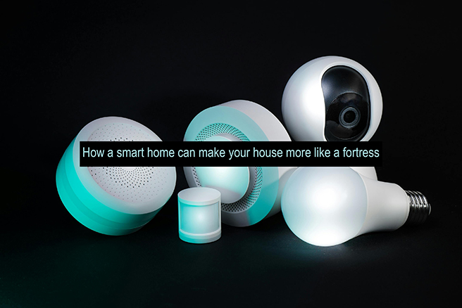How a smart home can make your house more like a fortress