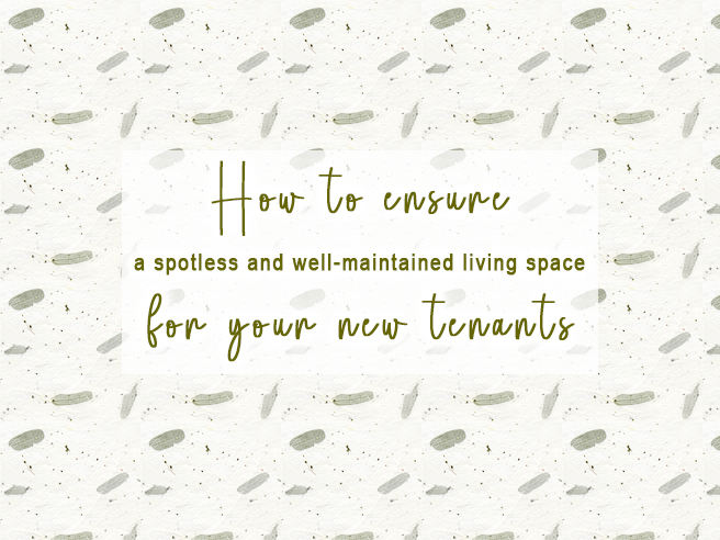How to ensure a spotless and well-maintained living space for your new ...