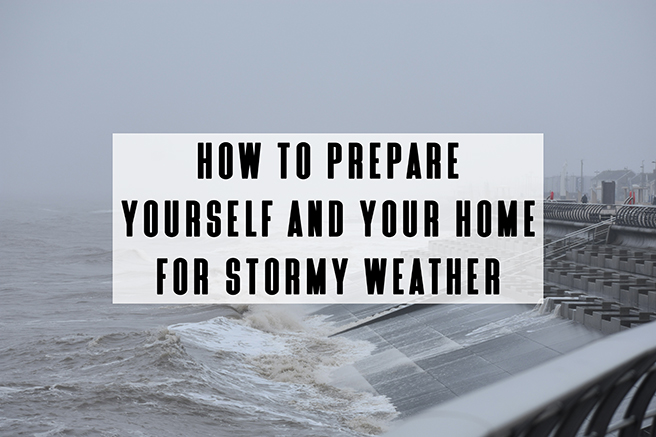 How to prepare yourself and your home for stormy weather - H is for ...